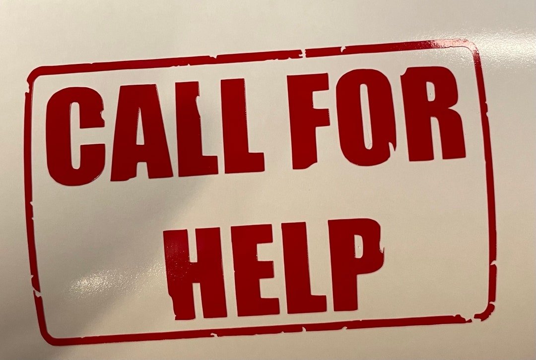 Call for Help Vinyl Decal Cars, Windows, Walls, Bumper Sticker, Etc ...