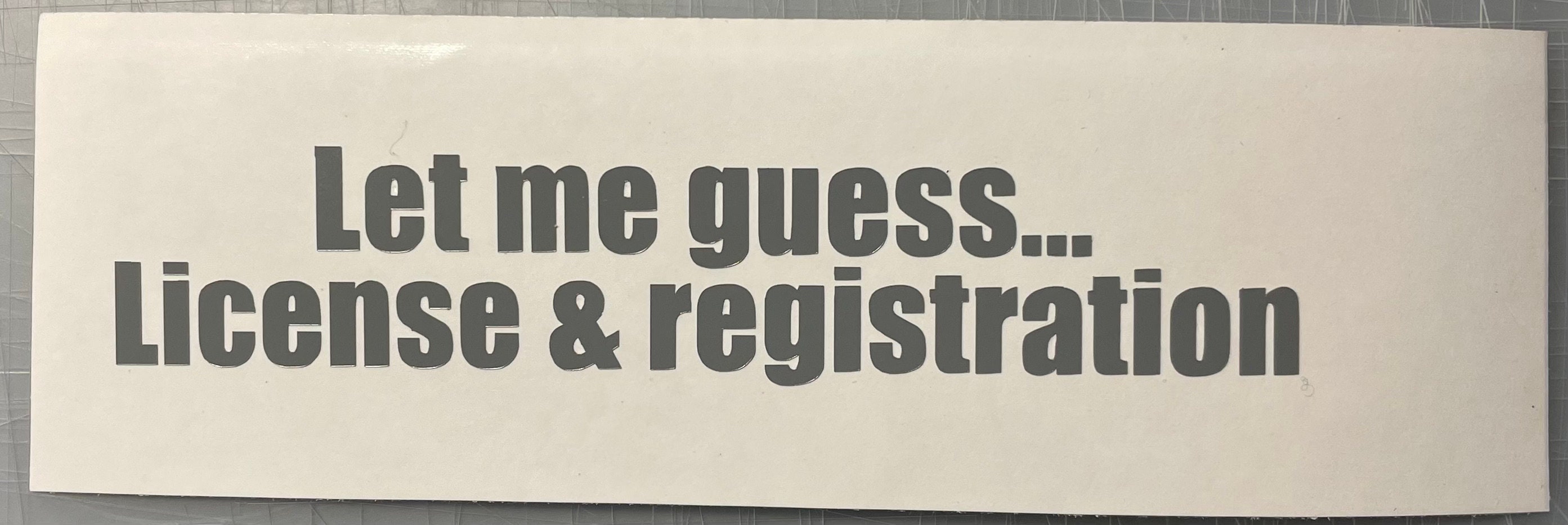 Let me Guess License & Registration funny vinyl Decal | Etsy
