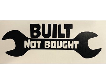 Built Not Bought Vinyl Decal - Etsy