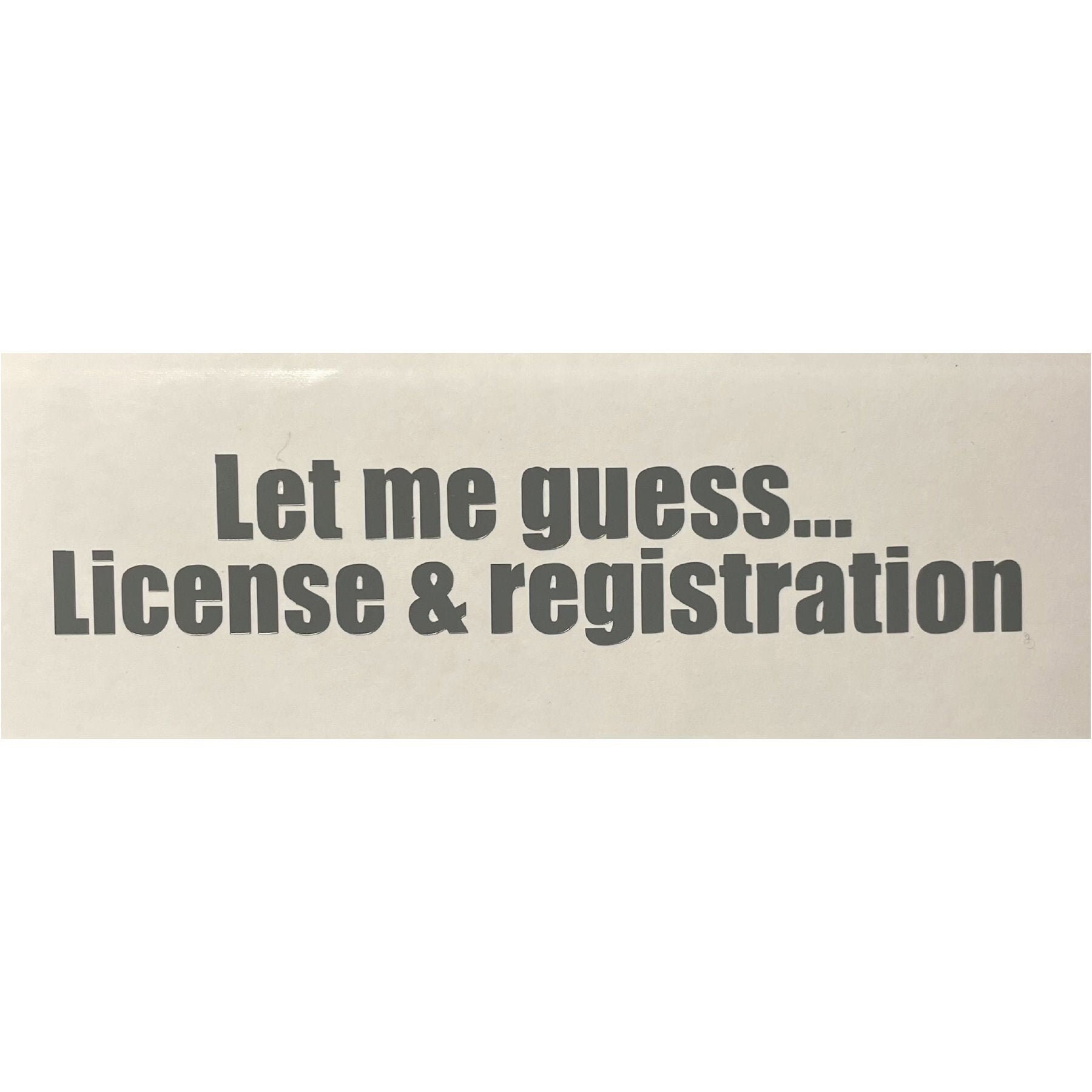 Let Me Guess License & Registration Funny Vinyl Decal - Etsy UK