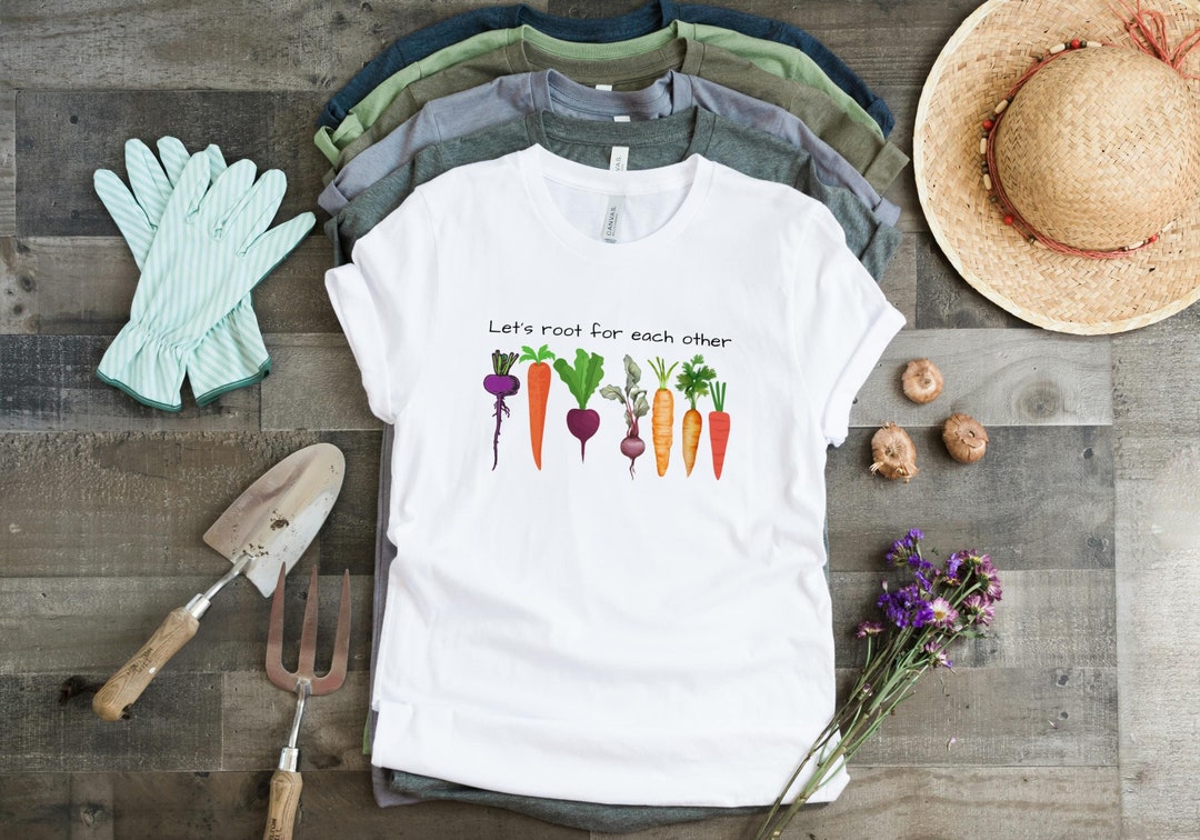 Root for Each Other Shirt, Uplifting Vegetable Tee, Cheerful Gardening ...