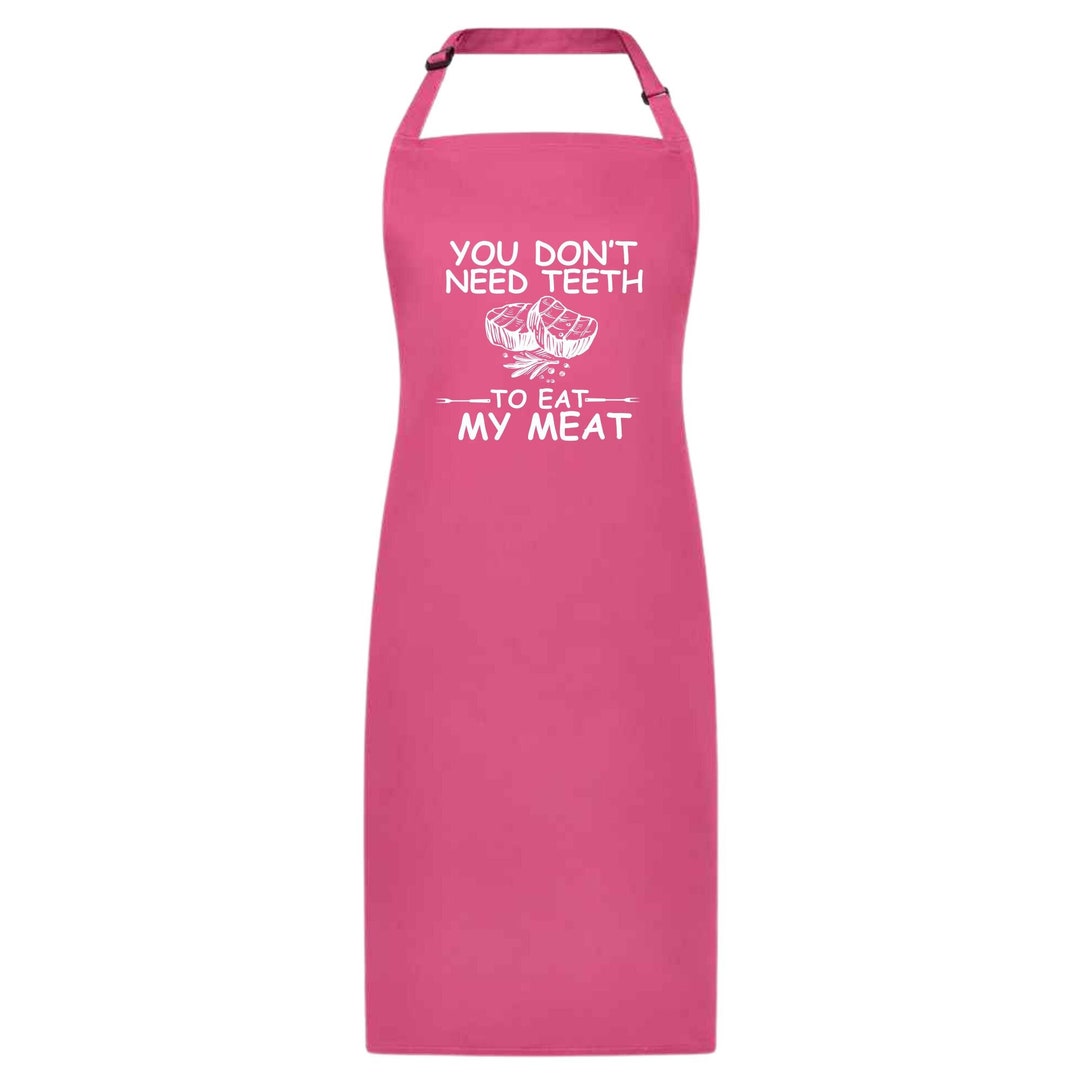 You Don't Need Teeth to Eat My Meat Funny Apron, Cooking Apron, Rude ...