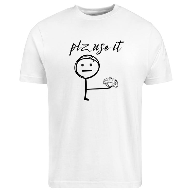 Please Use It T-shirt – Minimal Sarcastic Graphic Tee – Funny Smart ...