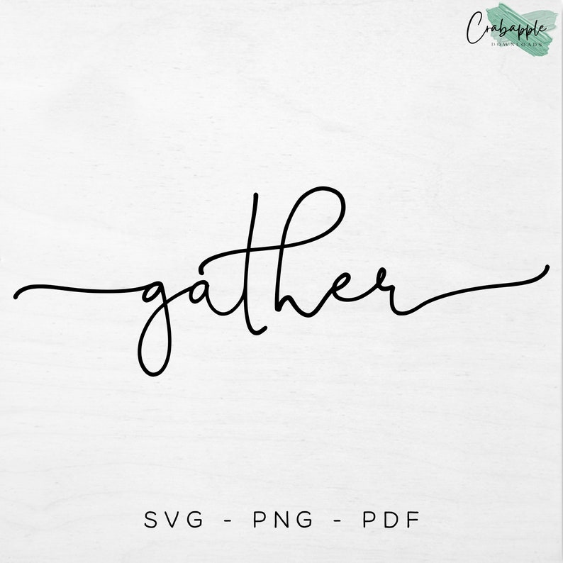 SVG PNG PDF, Gather, Farmhouse Style Svg, Farmhouse Sign Svg, Gather ...