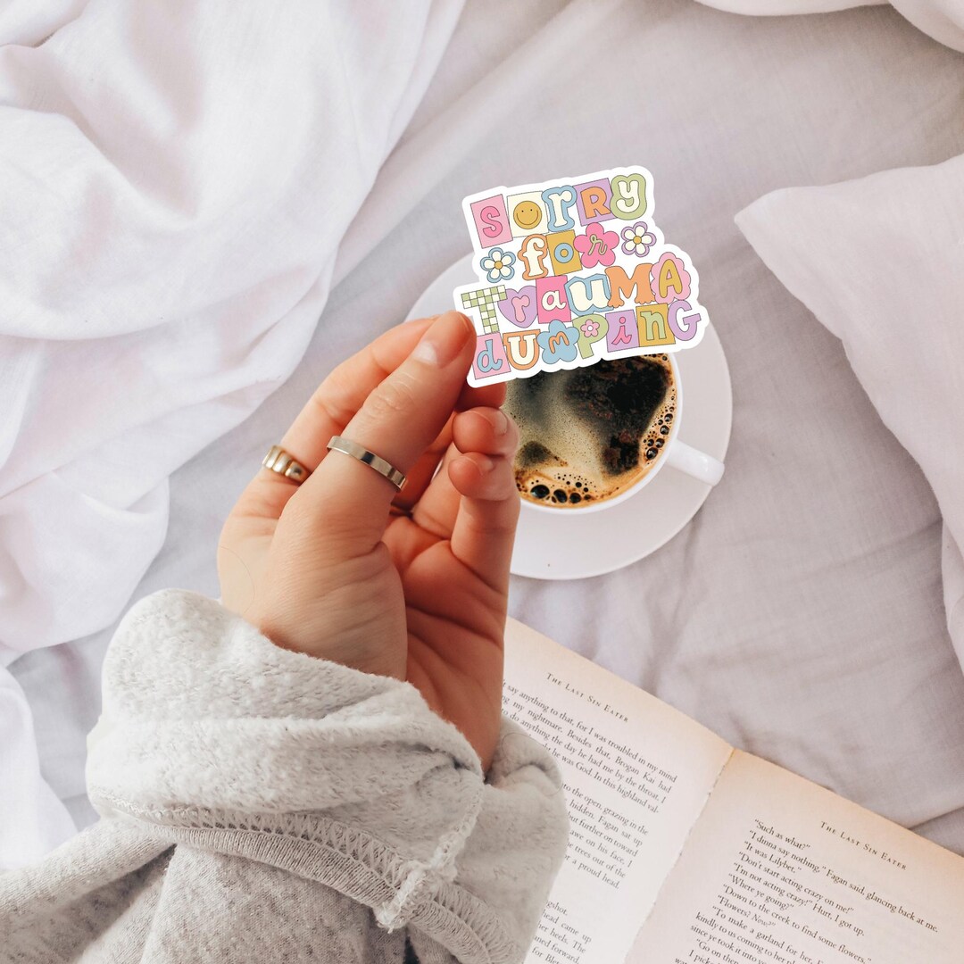 Sorry for Trauma Dumping Laminated Sticker | Water Resistant Sticker ...