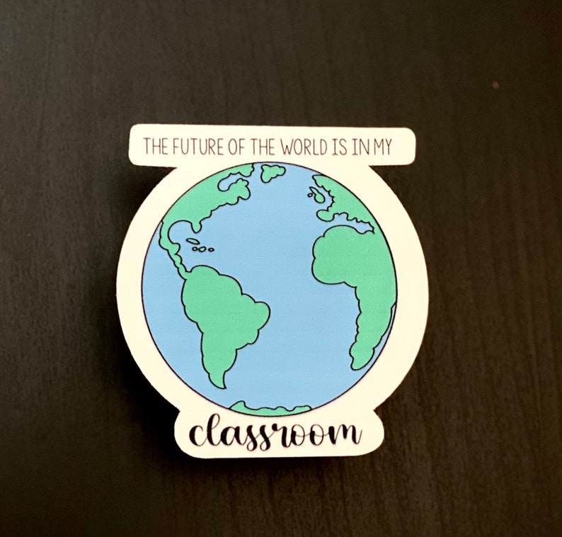 The Future of the World is in My Classroom Sticker - Etsy