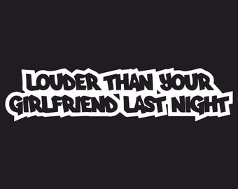 Louder Than Your Girlfriend Last Night - Etsy New Zealand