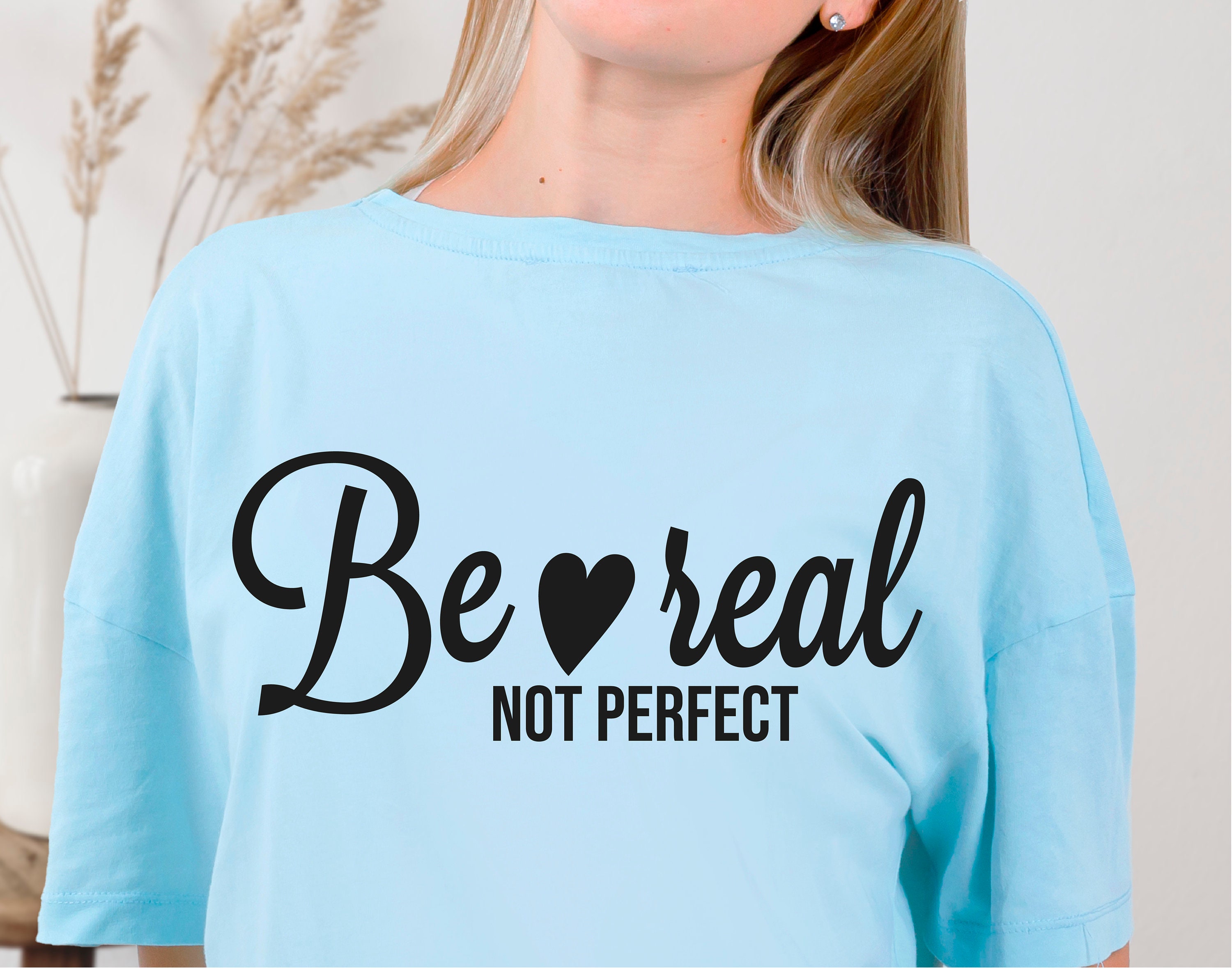 Be Real Not Perfect SVG PNG PDF, Worthy Svg, Inspirational Quote Svg ...