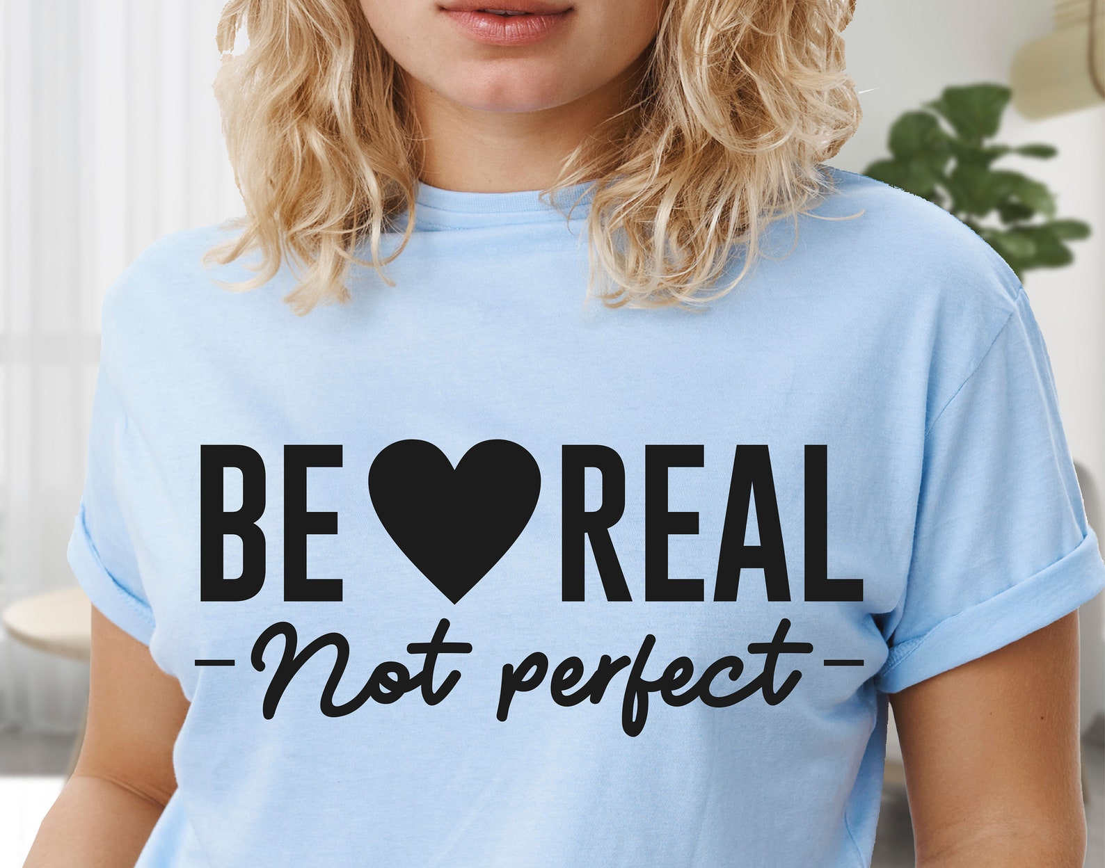 Be Real Not Perfect SVG PNG PDF, Worthy Svg, Inspirational Quote Svg ...