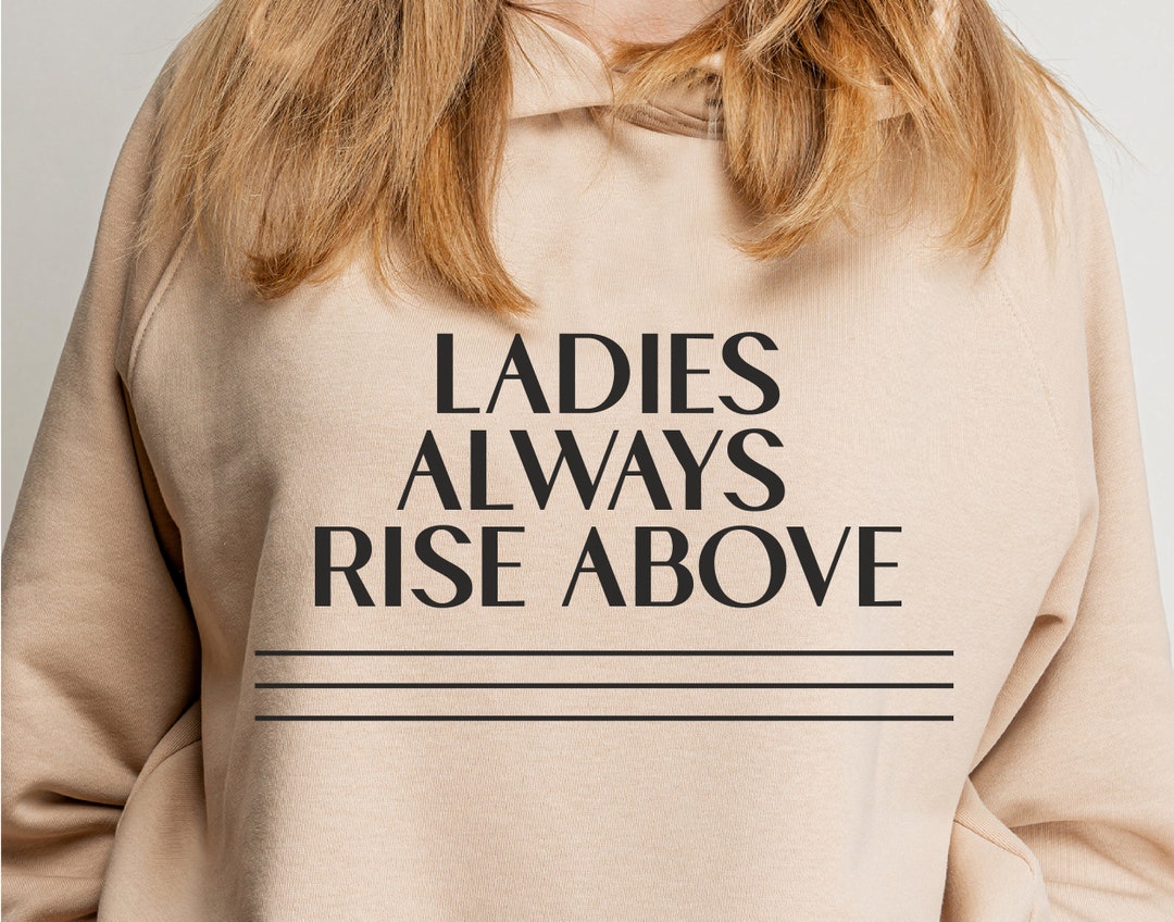 Ladies Always Rise Above SVG PNG PDF Eps Jpg, Pop Music Svg ...