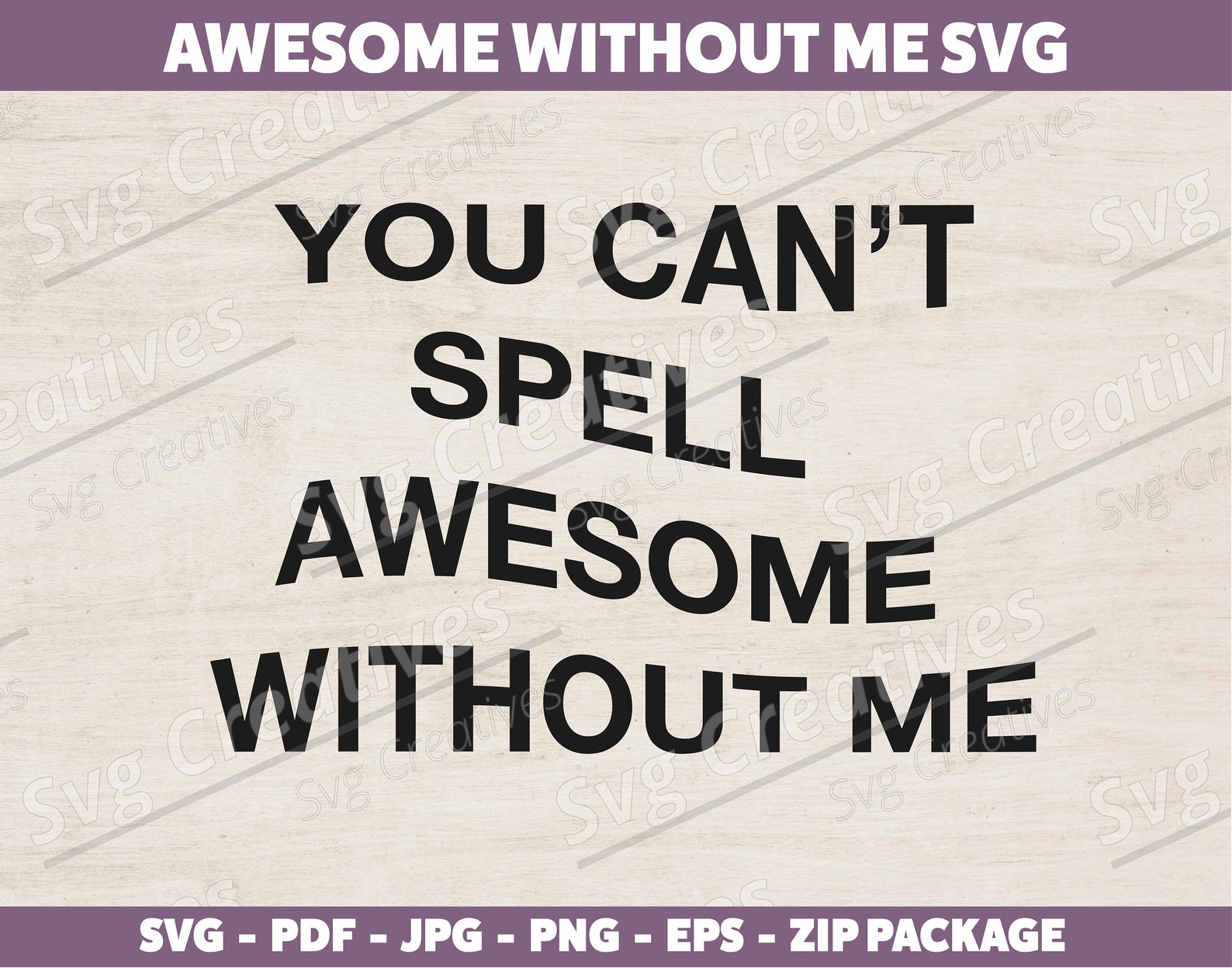 Cant Spell Awesome Without Me SVG PNG PDF Eps Jpg - Etsy