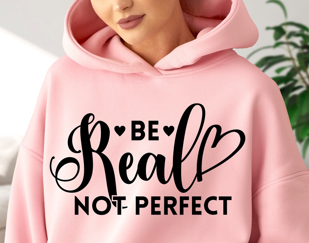 Be Real Not Perfect SVG PNG PDF, Worthy Svg, Inspirational Quote Svg ...