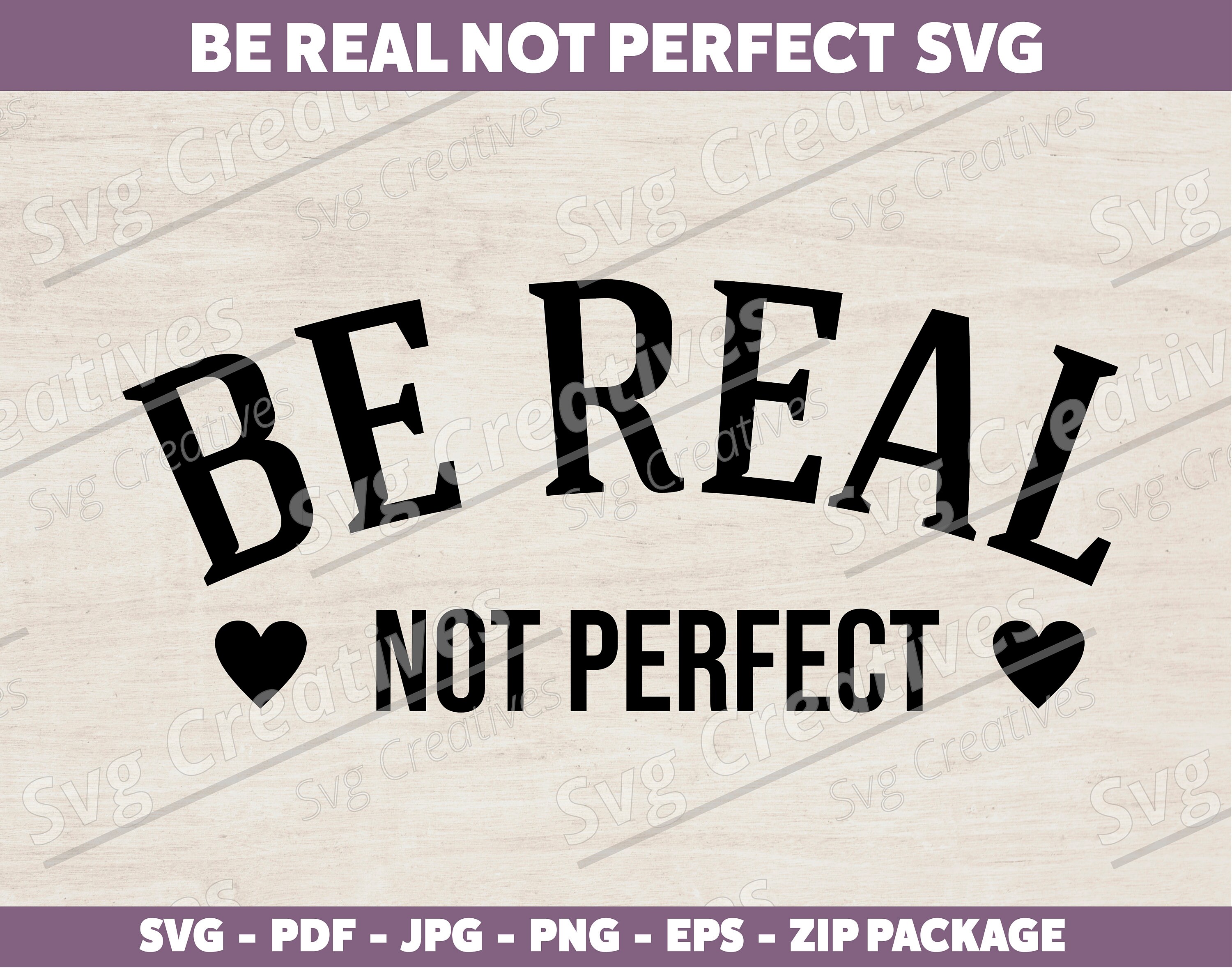 Be Real Not Perfect SVG PNG PDF, Worthy Svg, Inspirational Quote Svg ...
