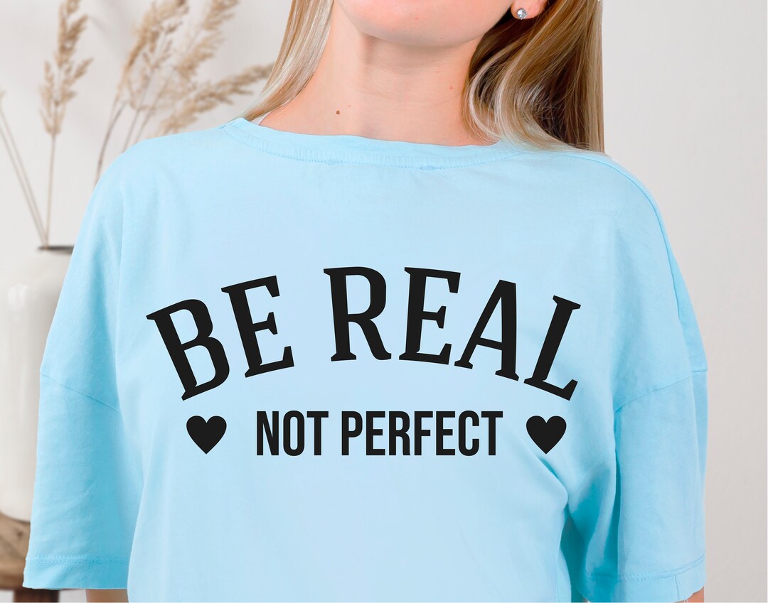 Be Real Not Perfect SVG PNG PDF, Worthy Svg, Inspirational Quote Svg ...