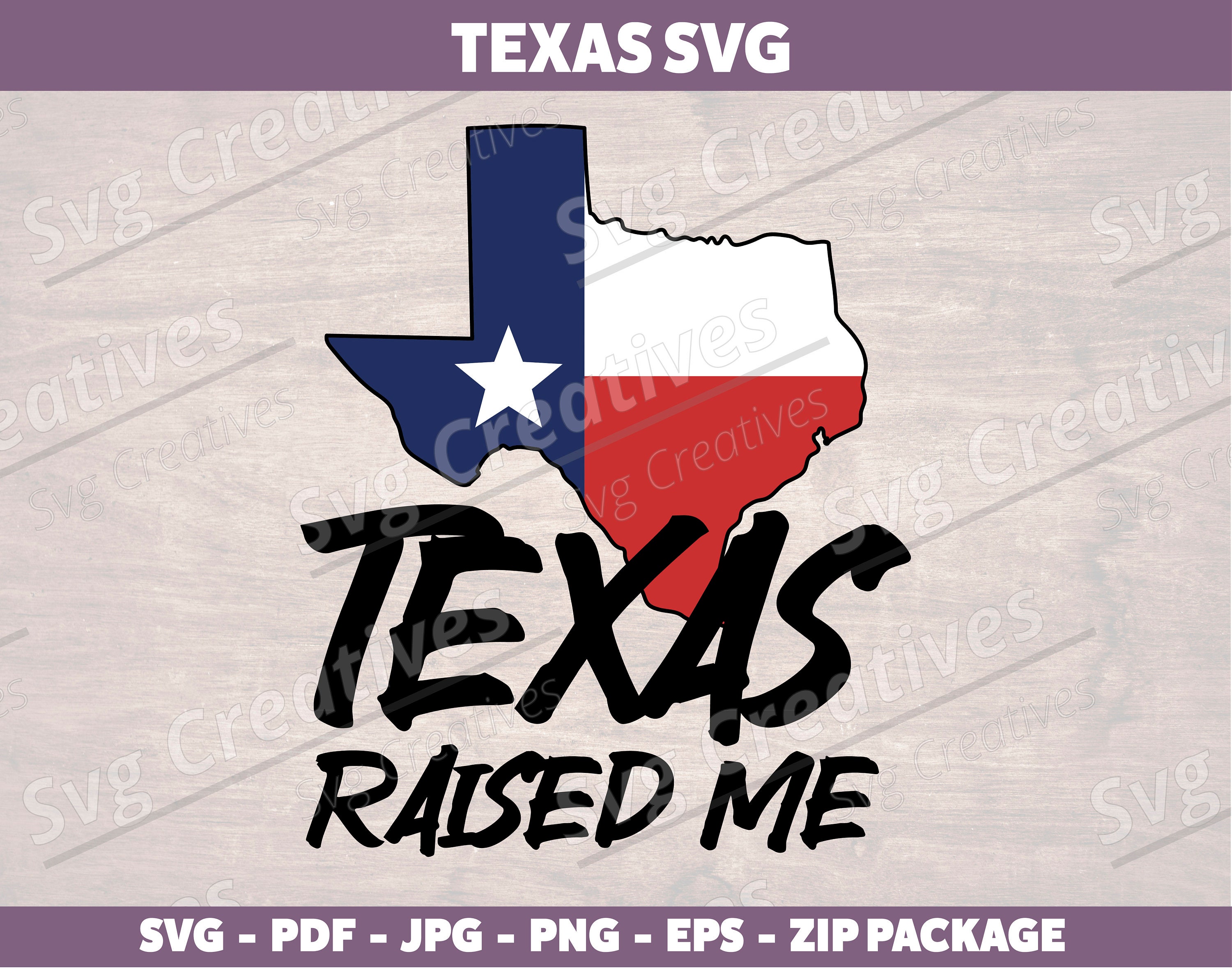 Texas Raised Me SVG PNG PDF Eps Jpg, Texas Country Svg, United States ...