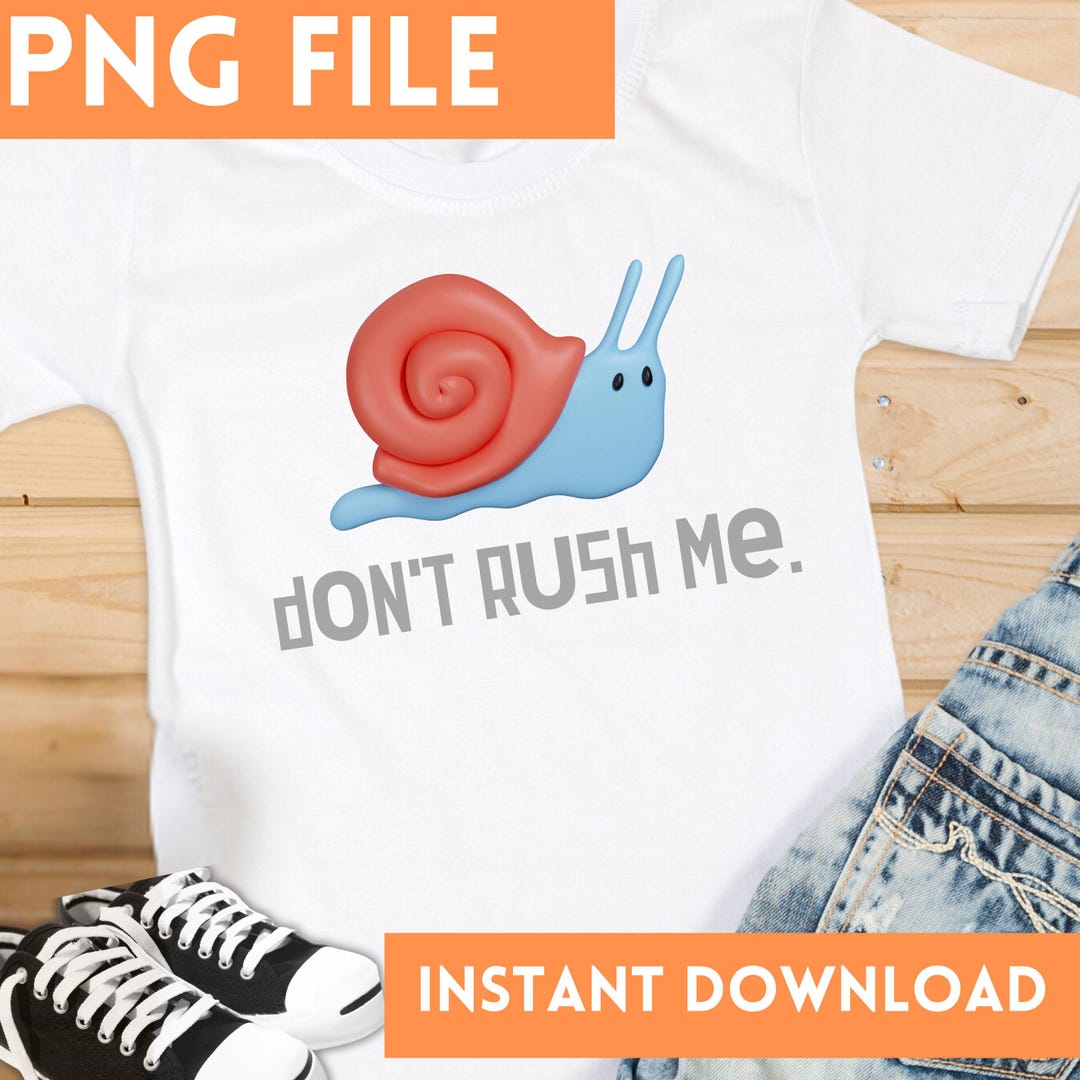 Don't Rush Me Cute Snail PNG File. Instant Download. SVG DXF Cutting ...