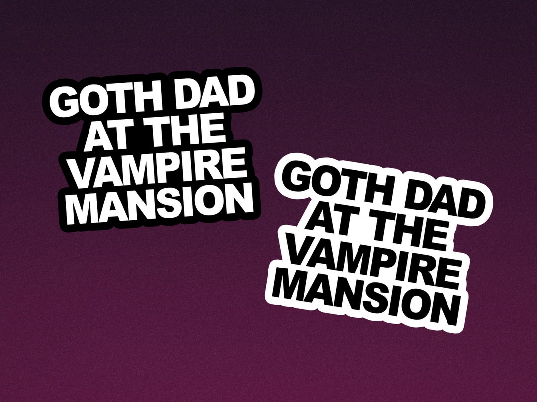 Goth Dad at the Vampire Mansion, Frank Iero Sticker, MCR Stickers ...