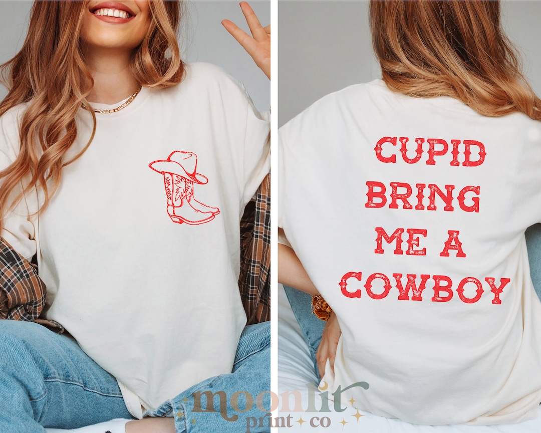 Cupid Bring Me A Cowboy Western Graphic Cowgirl Valentine Shirt I Love ...