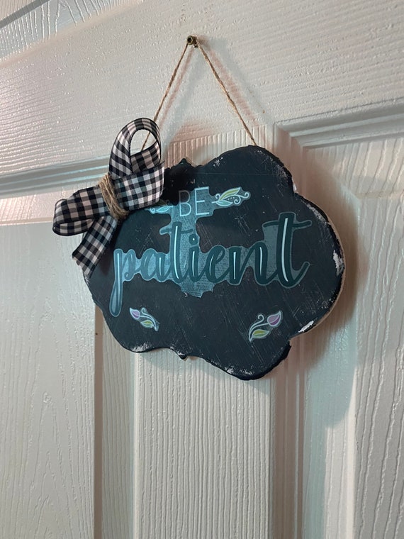 Be Patient Sign - Etsy