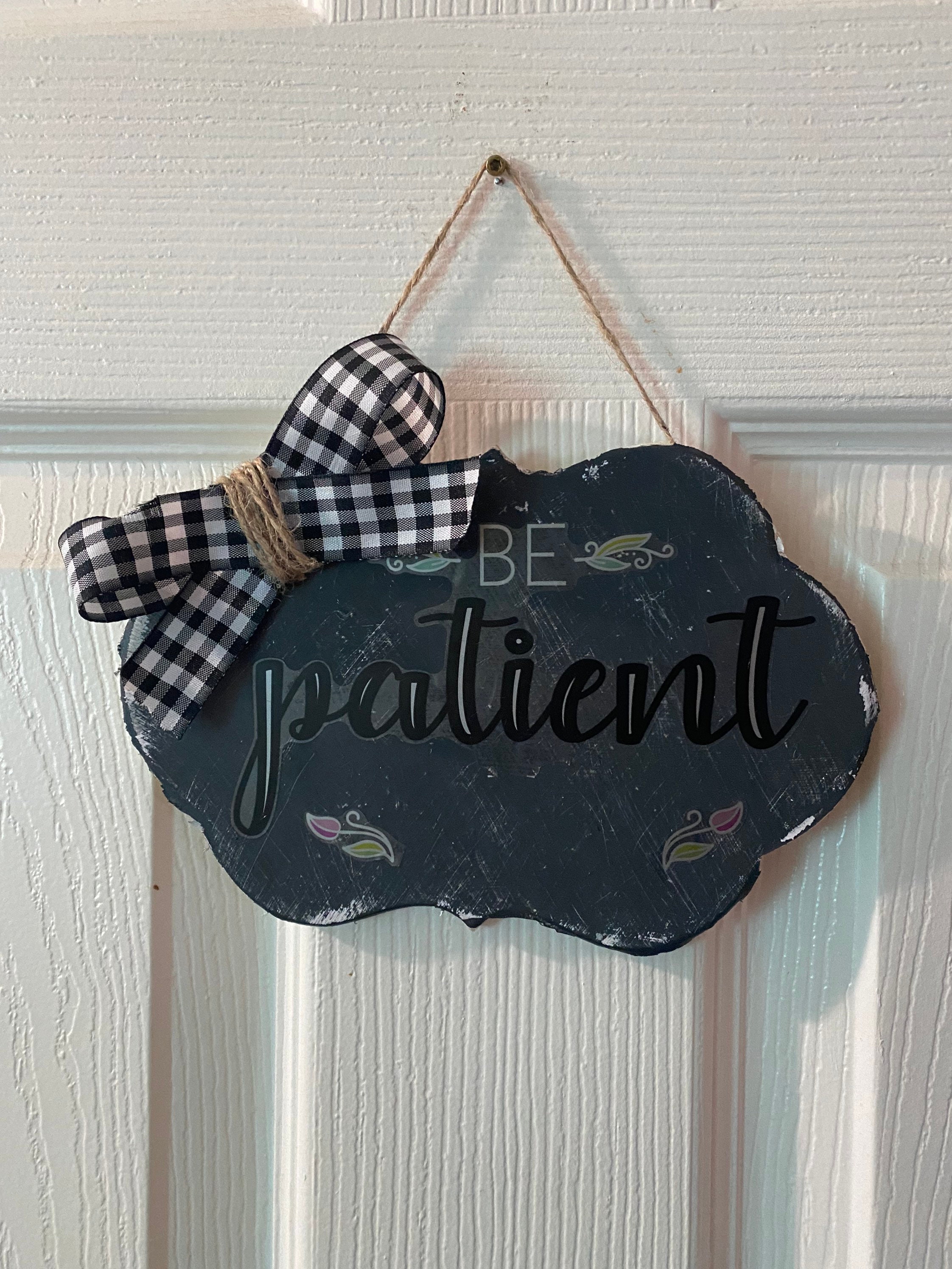 Be Patient Sign - Etsy