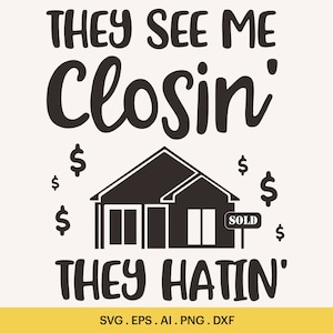 They See Me Closin' They Hatin' SVG, Real Estate SVG, Real Estate Shirt ...