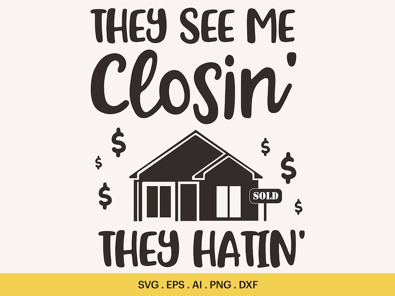 They See Me Closin' They Hatin' SVG, Real Estate SVG, Real Estate Shirt ...