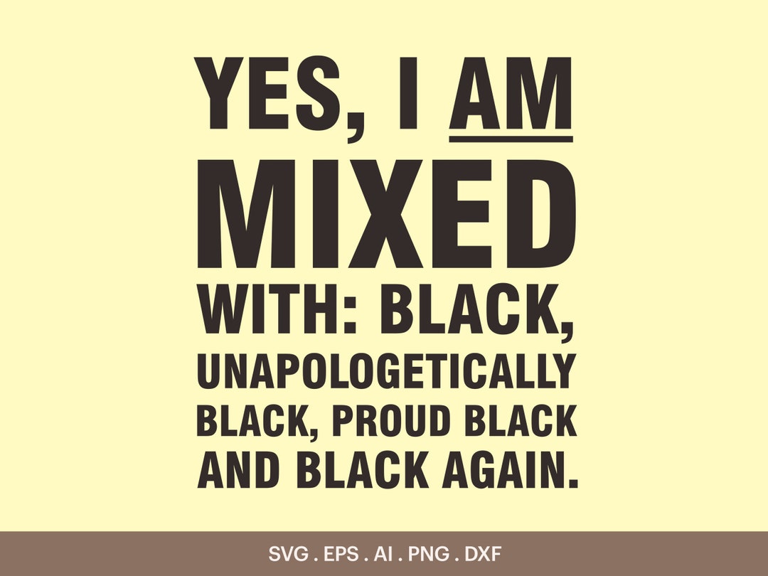 Yes I'm Mixed Svg, BLM Movement Svg, Malcom X, Martin Luther King, Blm ...