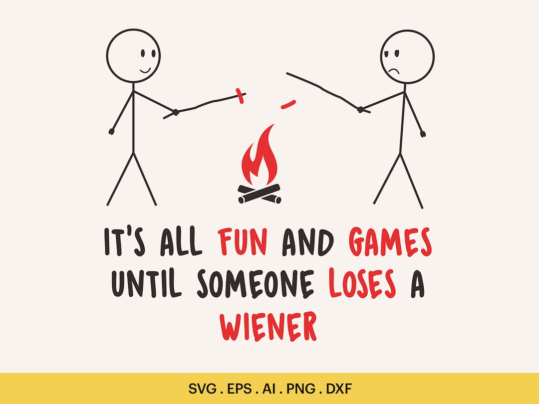It's All Fun and Games Until Someone Loses A Wiener Svg, Stickman Funny ...