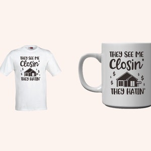 They See Me Closin' They Hatin' SVG, Real Estate SVG, Real Estate Shirt ...