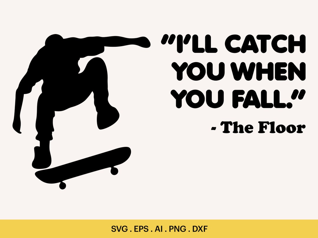Skateboarding Quotes SVG, Skateboard for Tshirt Design, the Floor ...
