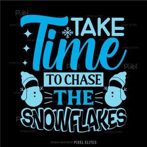 Take Time to Chase the Snowflakes SVG Cut Files for Cricut - T-shirt ...