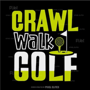 Crawl Walk Golf SVG Cut Files | T-shirt Design & Disc Golf Art for Golf ...