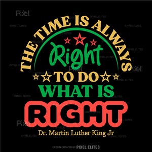The Time is Always Right to Do What is Right SVG Cut File MLK Quote T ...