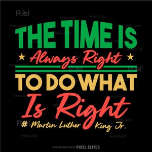 The Time is Always Right to Do What is Right SVG Cut File MLK Quote T ...