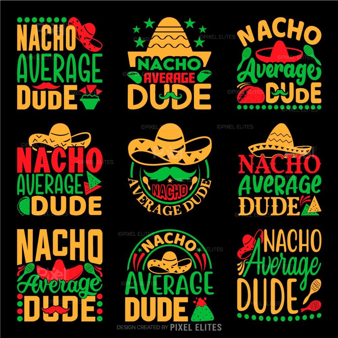 Nacho Average Dude SVG Cut Files | T-shirt Design for Cinco De Mayo ...