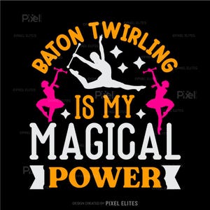 Baton Twirling is My Magical Power SVG Cut Files T-shirt Design for ...