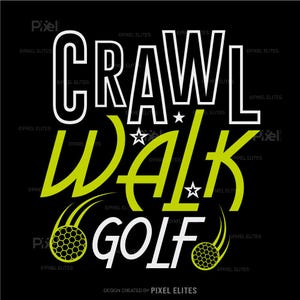 Crawl Walk Golf SVG Cut Files | T-shirt Design & Disc Golf Art for Golf ...