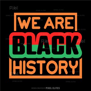 We Are Black History Svg Black History Tshirt Bundle African American ...