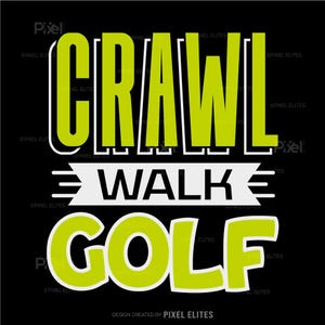 Crawl Walk Golf SVG Cut Files | T-shirt Design & Disc Golf Art for Golf ...