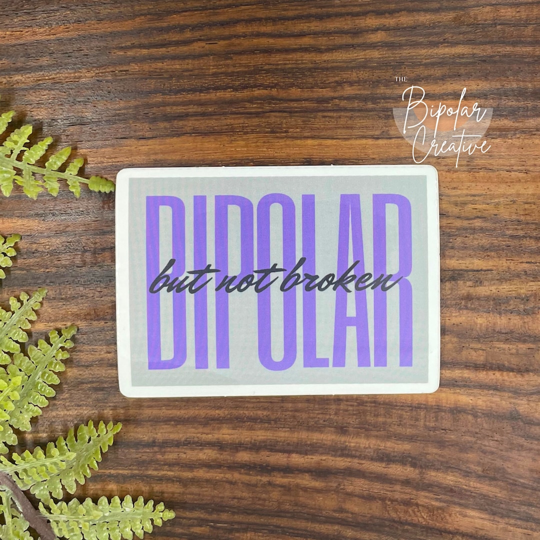 Bipolar but Not Broken Sticker, Mental Health Sticker, Bipolar ...