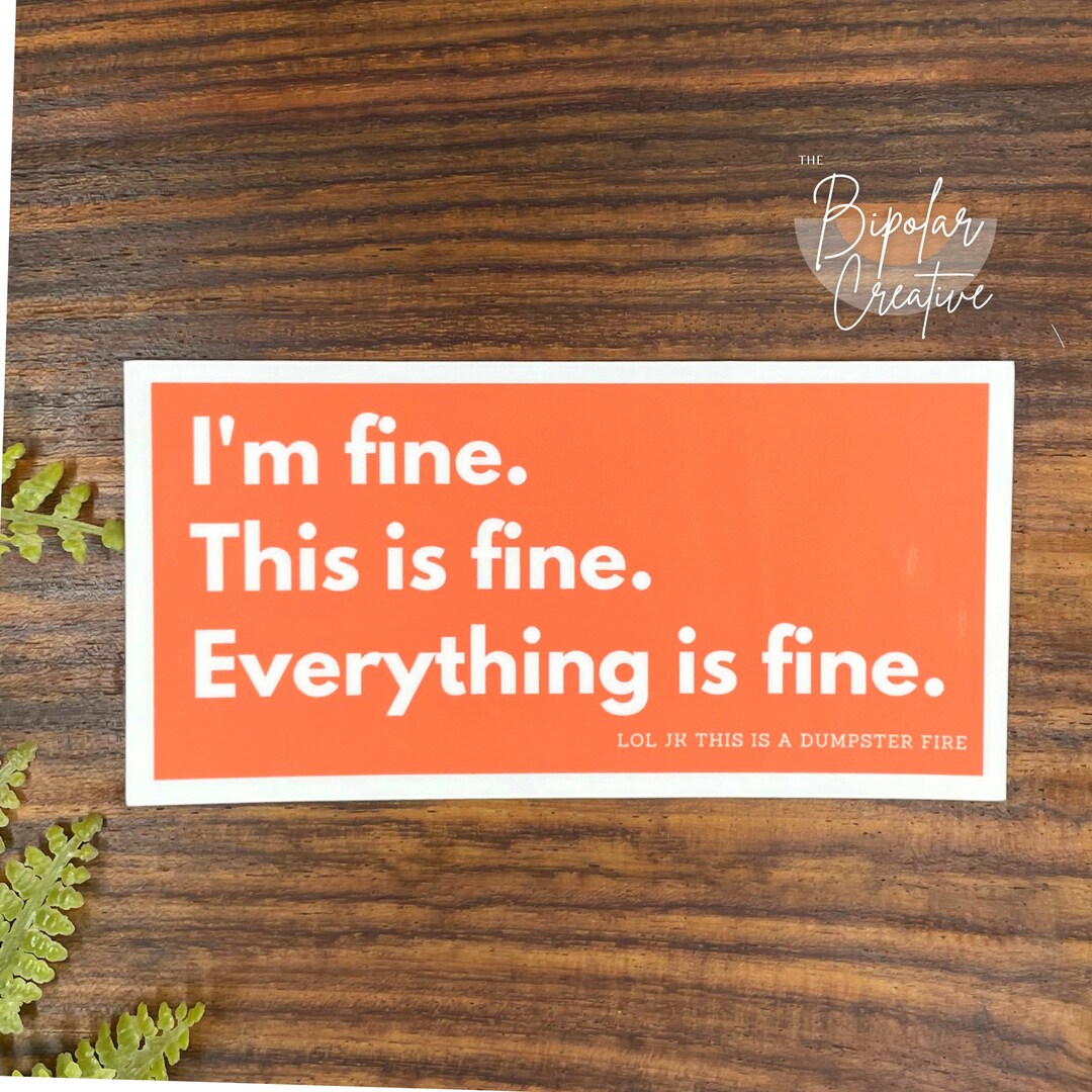 I'm Fine. This is Fine. Everything is Fine. LOL JK This is - Etsy