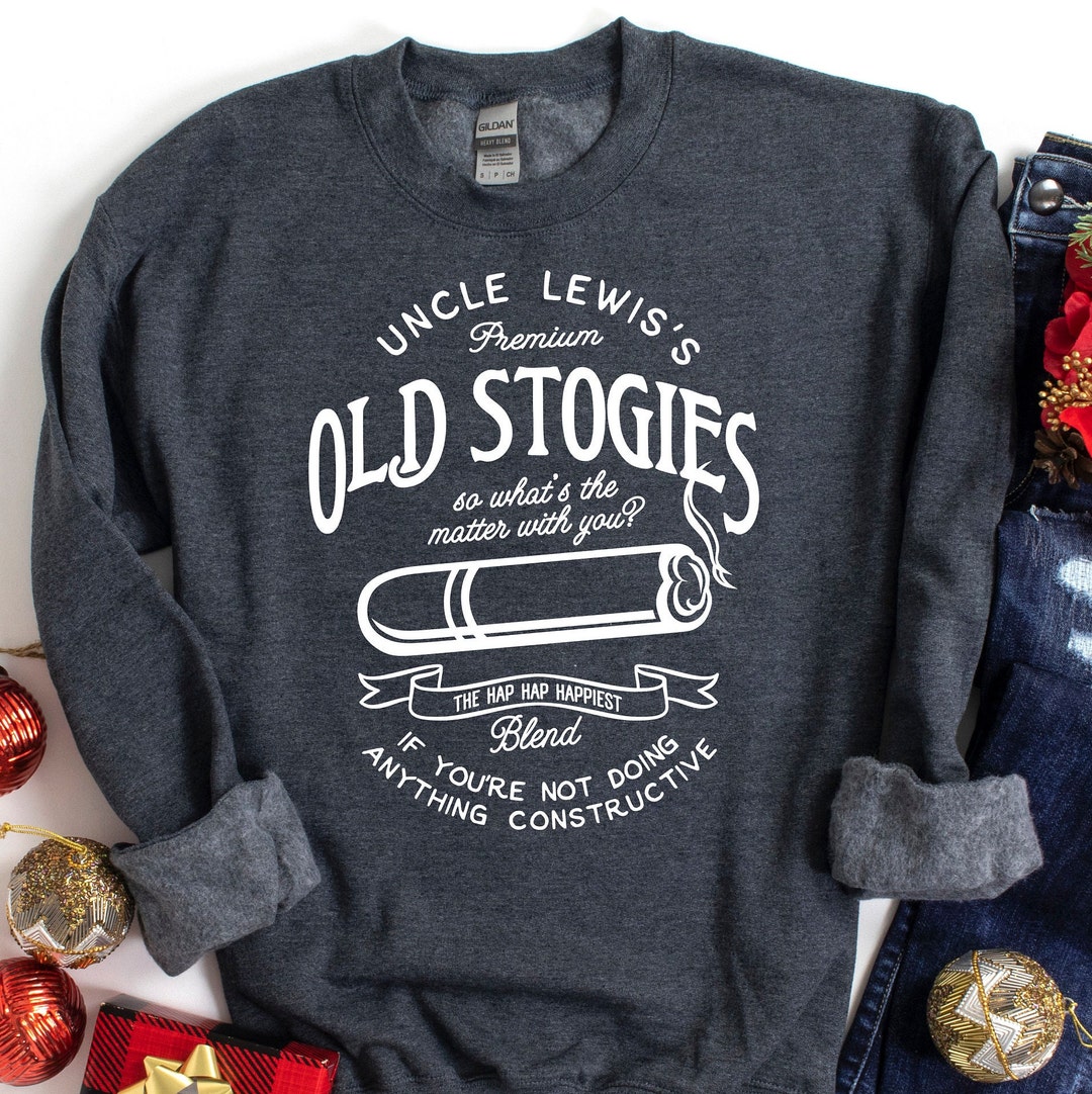 Uncle Lewis's Old Stogies Sweatshirt, Christmas Vacation, Hap Hap ...
