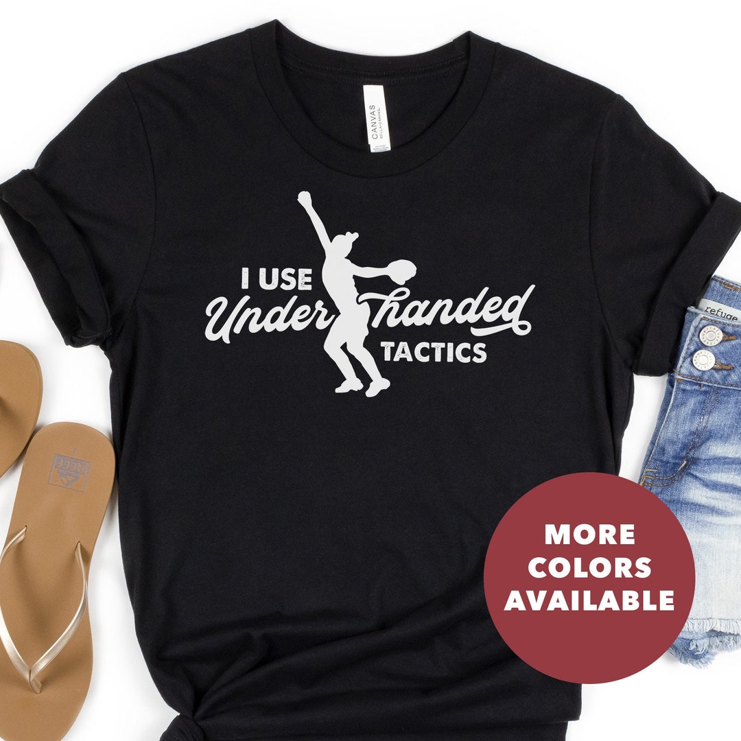 Funny Softball Tee, Softball Pitcher Tshirt, I Use Underhanded Tactics ...