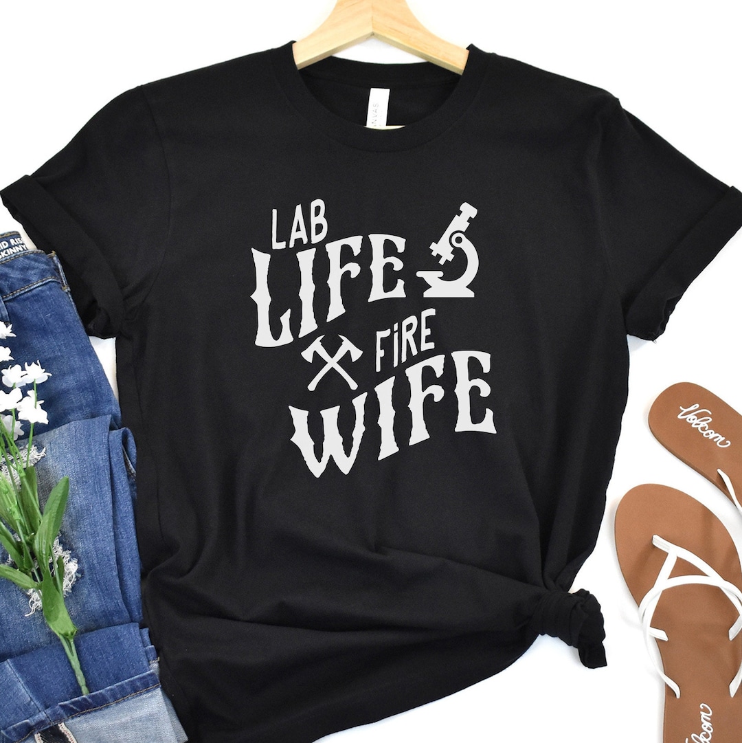 Lab Life, Fire Wife, Lab Life Shirt, Lab Tech Tee, Laboratory Scientist ...