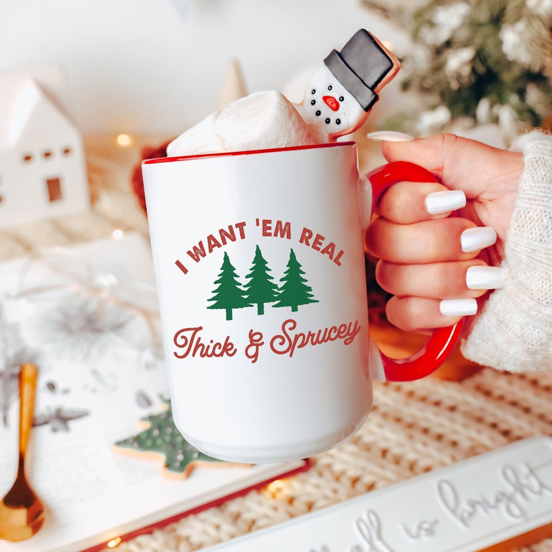 Funny Christmas Mug, 15oz Christmas Mug, I Want 'em Real Thick and ...