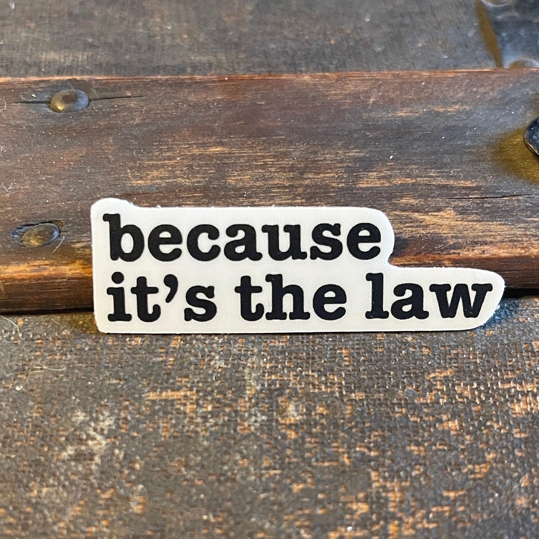 NEW - "because It’s the Law" - Legal Vinyl Laptop Sticker - Gift for ...