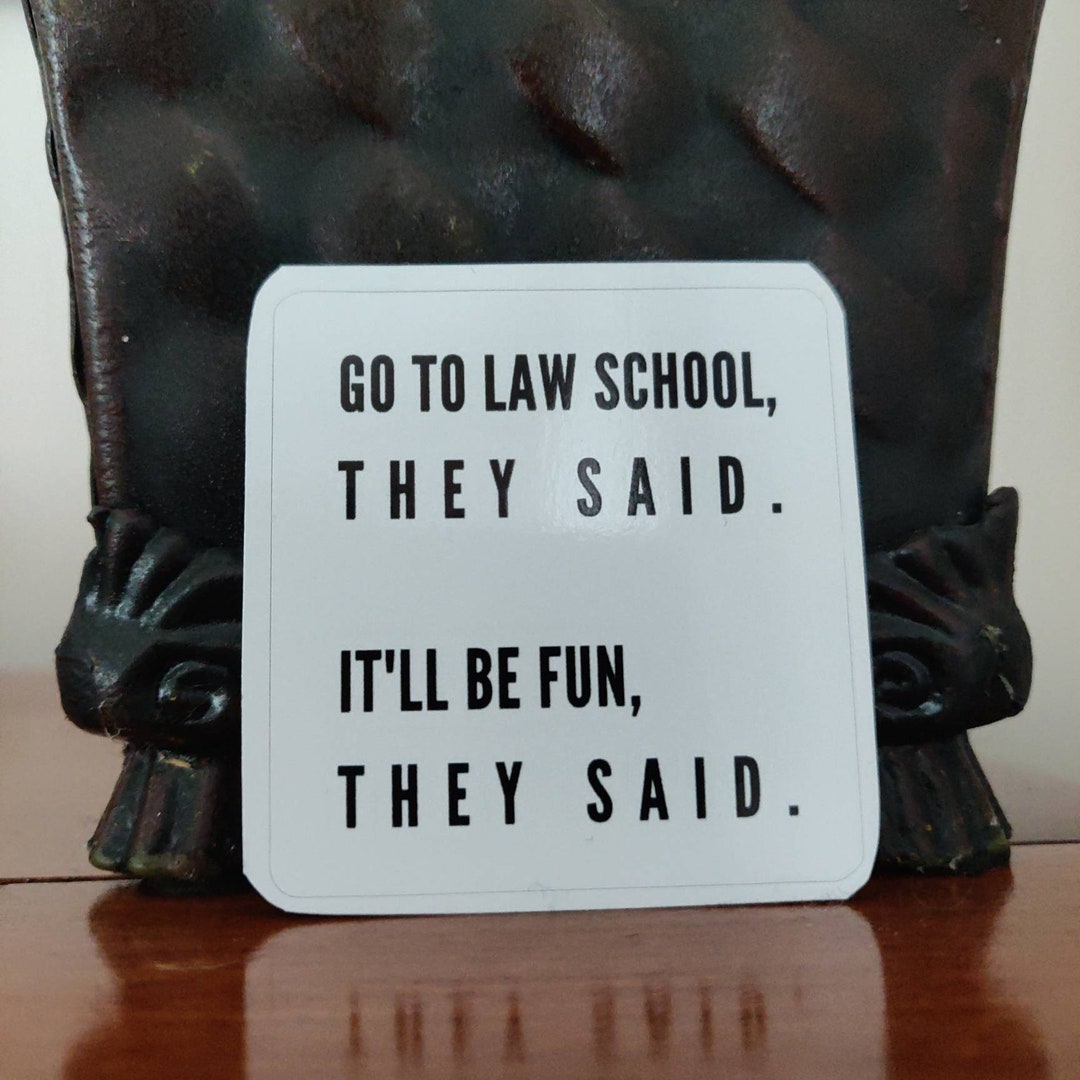 Law Student Sticker: "go to Law School, They Said" - Etsy