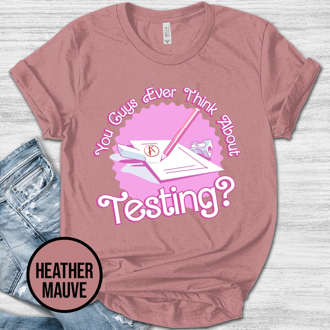 Teacher Test Day Shirt/you Guys Ever Think About Testing/testing ...