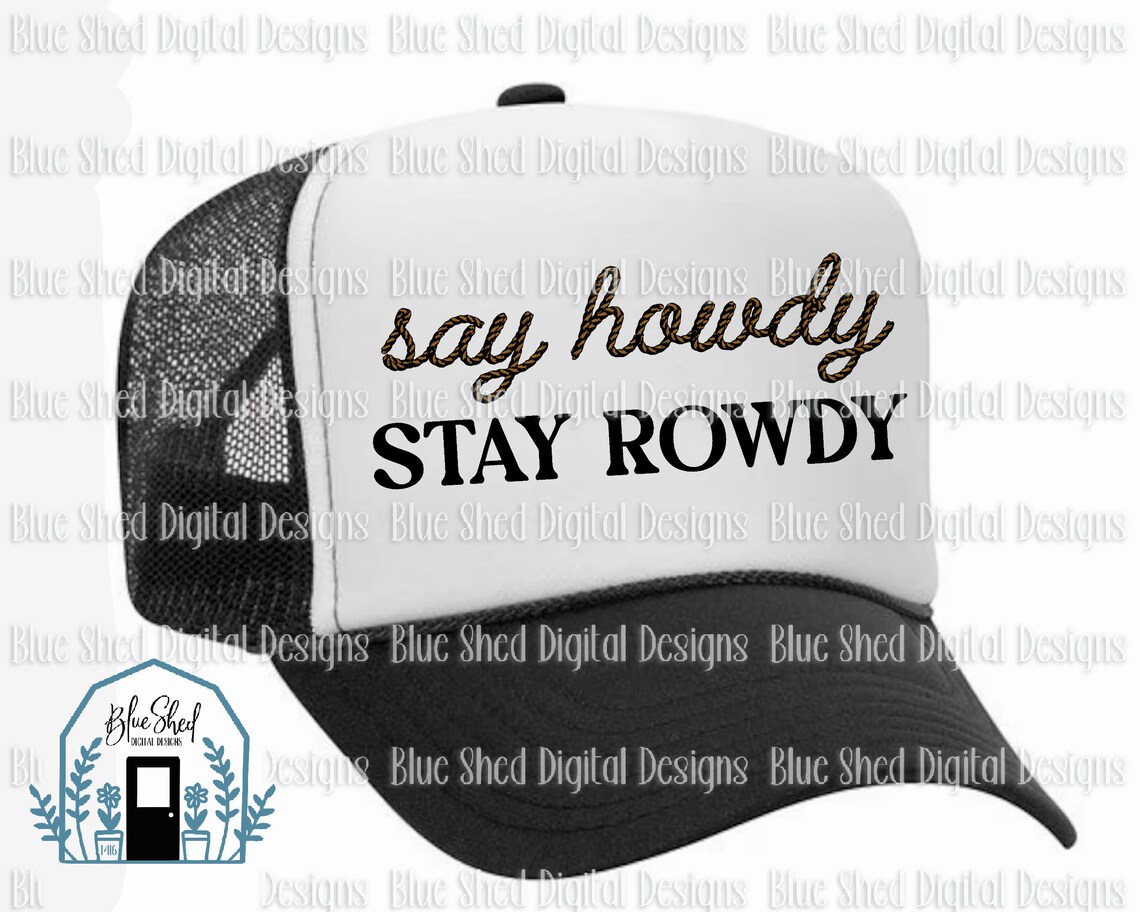 Say Howdy Stay Rowdy Patch PNG File, Western Style Image for Hats and ...