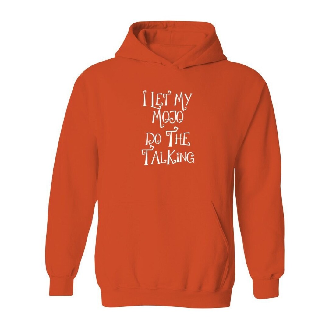 My Mojo Unisex Heavy Blend Hooded Sweatshirt, I Let My Mojo Do the ...